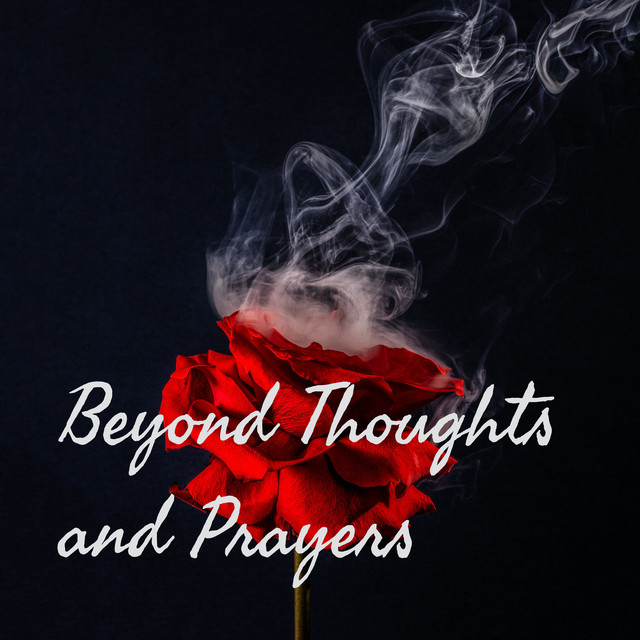 Beyond Thoughts and Prayers | Podcast on Spotify