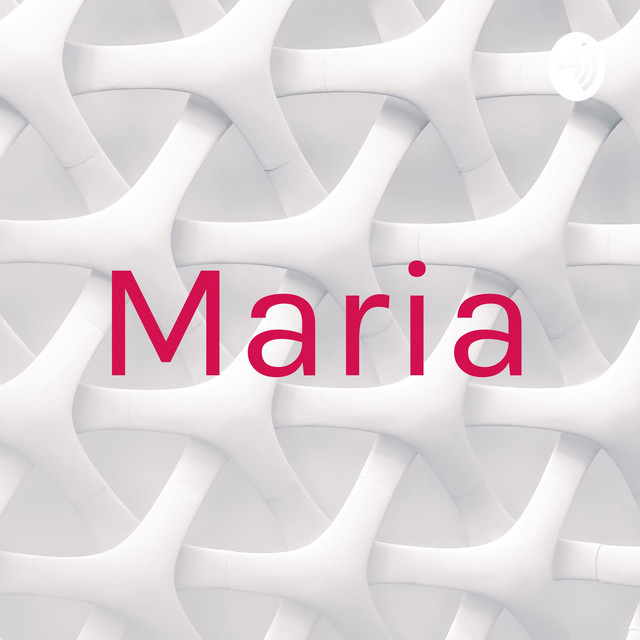 Maria | Podcast on Spotify