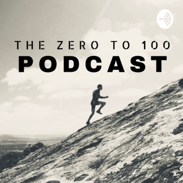 The Zero to 100 Podcast | Podcast on Spotify