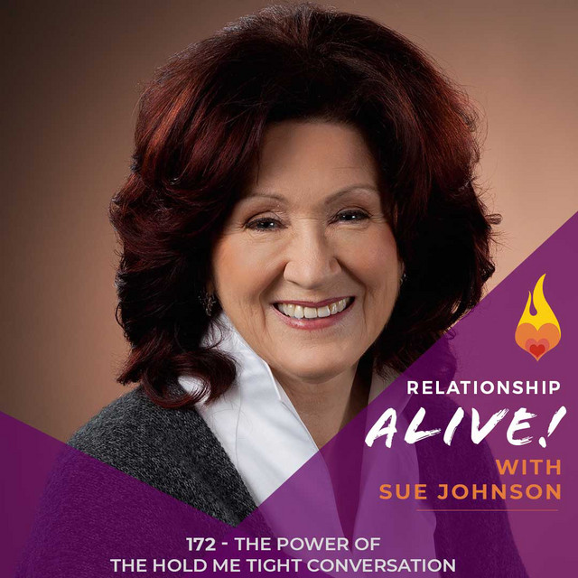 172: The Power of The Hold Me Tight Conversation with Sue Johnson ...