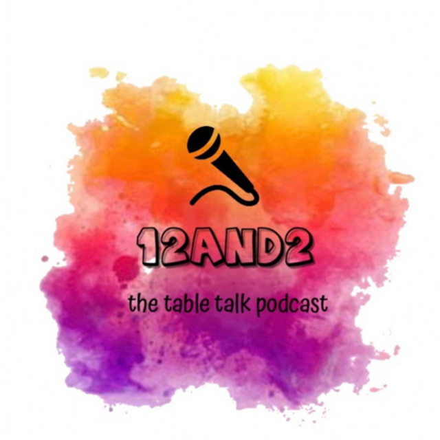 12AND2: The Table Talk Podcast | Podcast on Spotify
