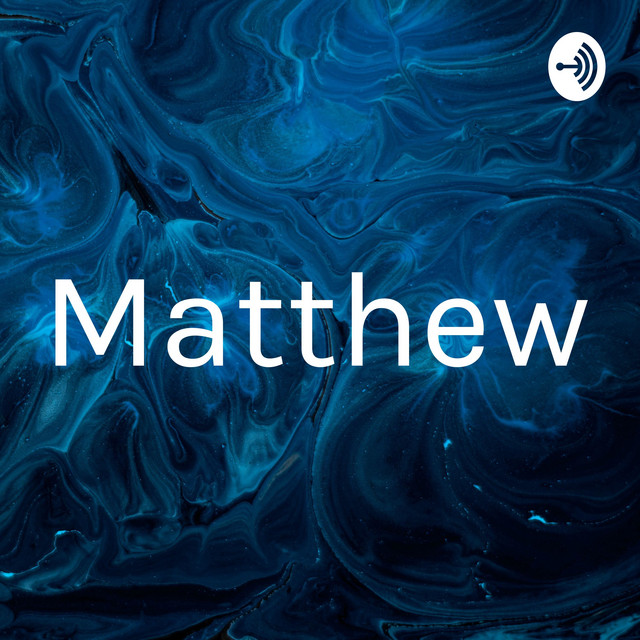 Matthew | Podcast on Spotify