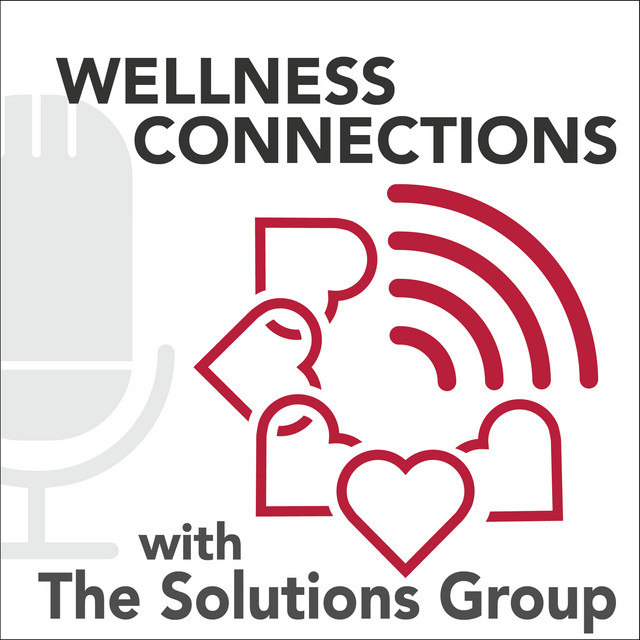Wellness Connections with The Solutions Group | Podcast on Spotify