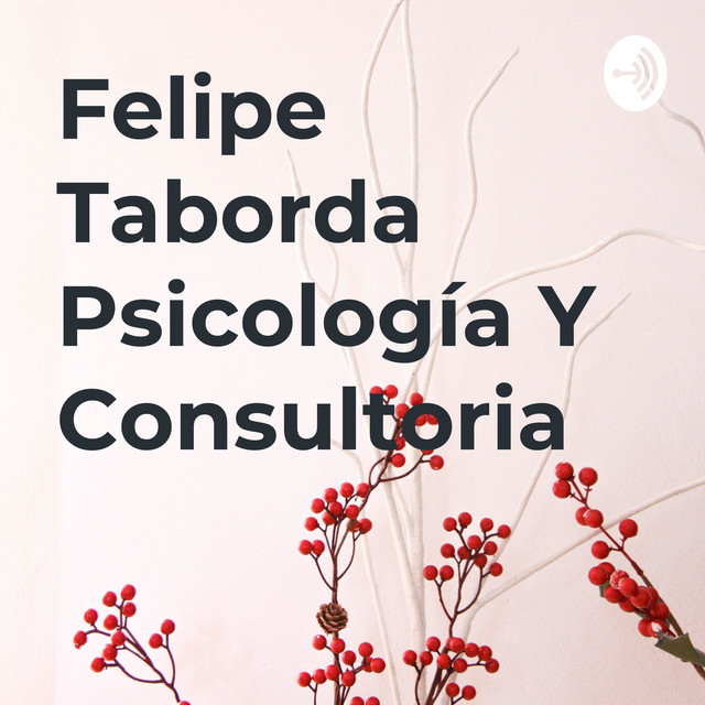 Felipe Taborda Psicología Y Consultoria | Podcast on Spotify