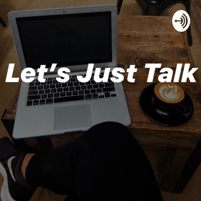 Let’s Just Talk | Podcast on Spotify