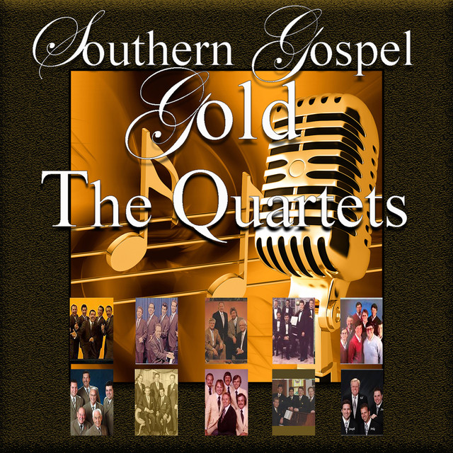 Southern Gospel Gold The Quartets By Various Artists On Spotify