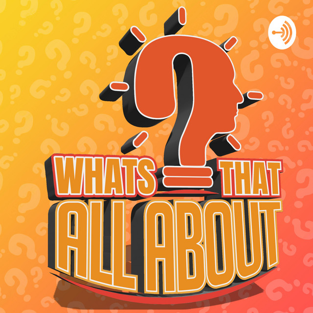 What's that all about?? | Podcast on Spotify