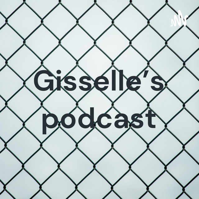 Gisselle’s podcast | Podcast on Spotify