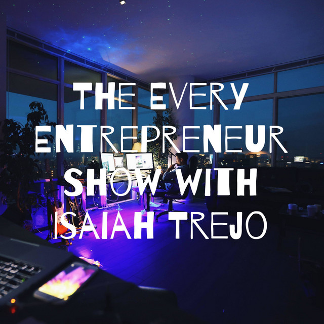 The Every Entrepreneur Show with Isaiah Trejo | Podcast on Spotify