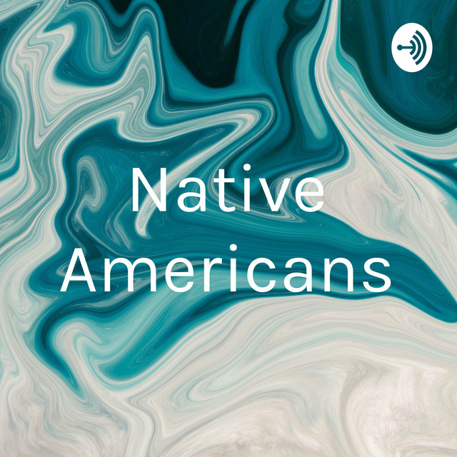 Native Americans | Podcast on Spotify