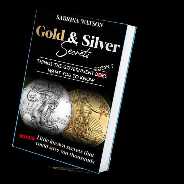 Gold & Silver Secrets. Things the government doesn't want you to know ...