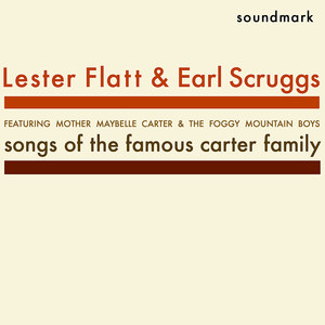 Lester Flatt and Earl Scruggs featuring Mother Maybelle Carter and the ...