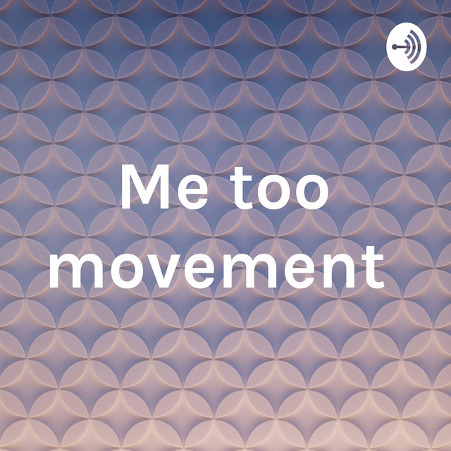 Me too movement | Podcast on Spotify