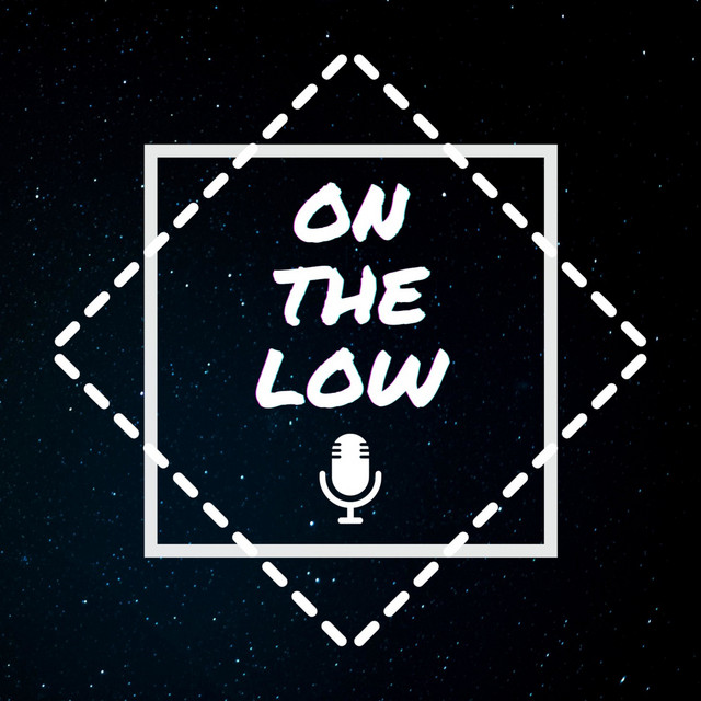 On The Low | Podcast on Spotify