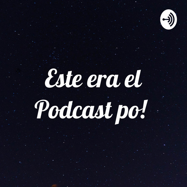Este era el Podcast po! | Podcast on Spotify