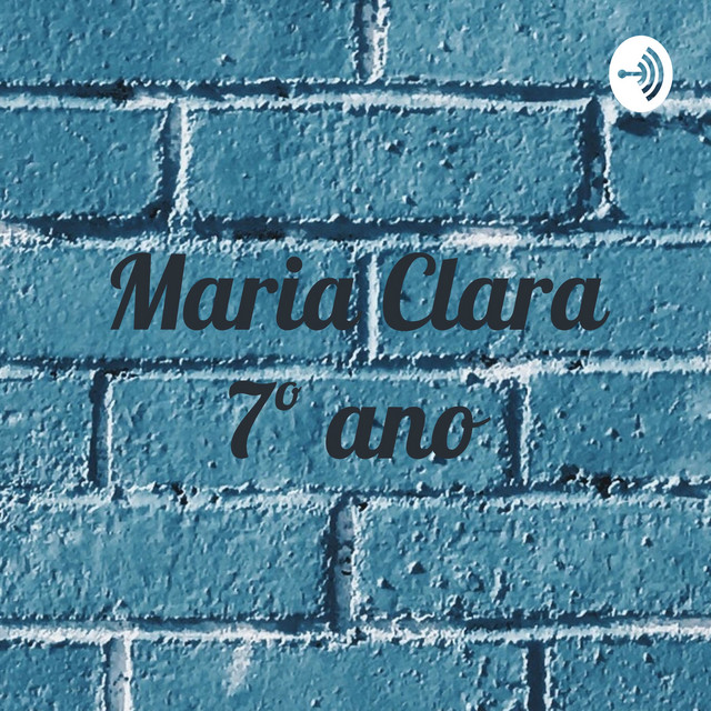 Maria Clara 7º ano | Podcast on Spotify
