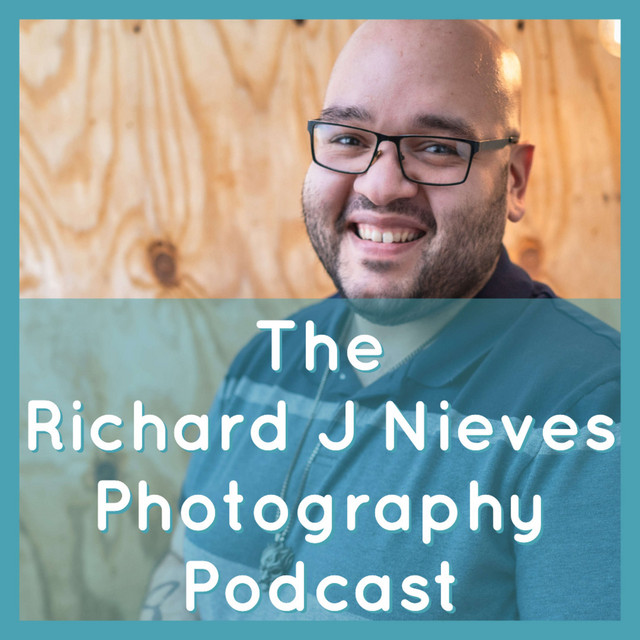 The Richard J Nieves Photography Podcast | Podcast on Spotify