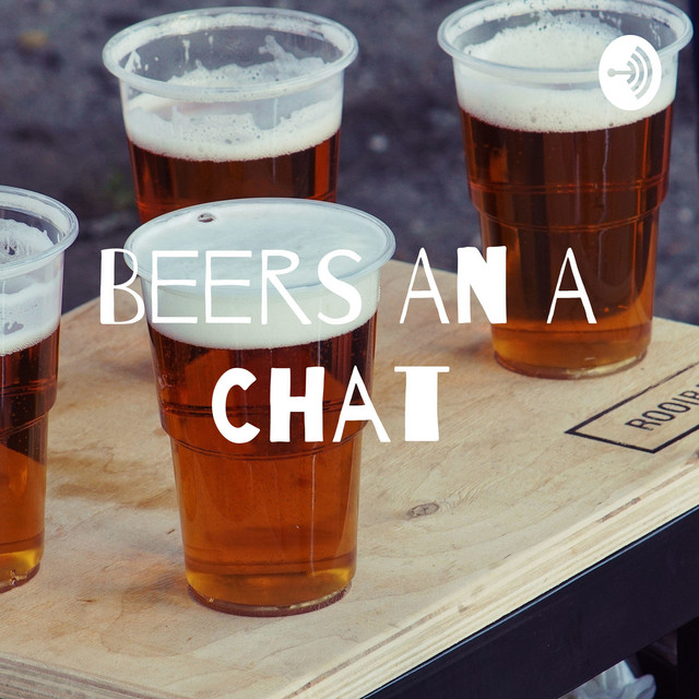 Beers An A Chat | Podcast on Spotify