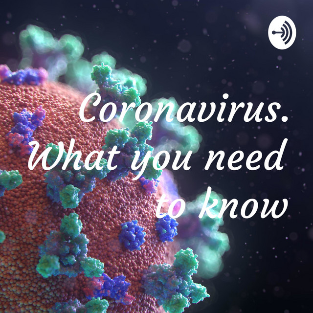 Coronavirus. What you need to know | Podcast on Spotify
