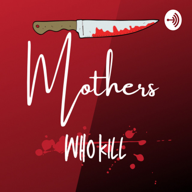 Michele Deegan - Mothers Who Kill | Podcast on Spotify