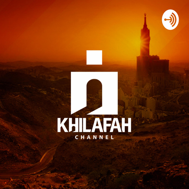 KHILAFAH CHANNEL | Podcast on Spotify