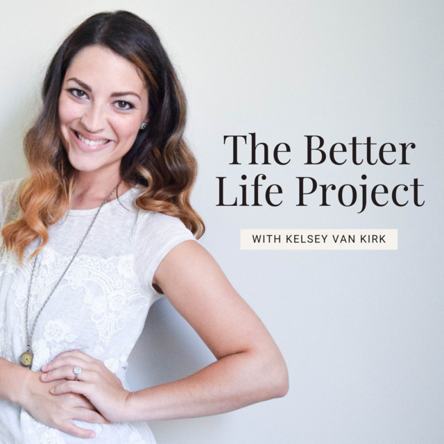 The Better Life Project™ | Podcast on Spotify