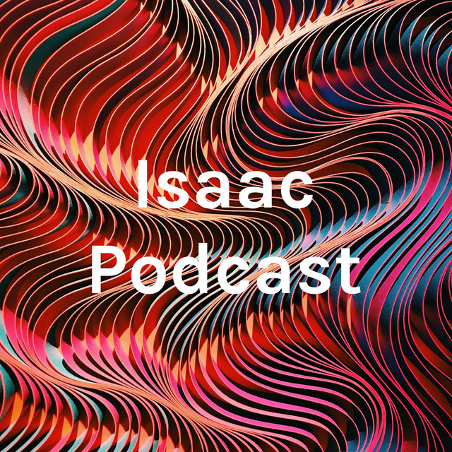 Isaac Podcast | Podcast on Spotify