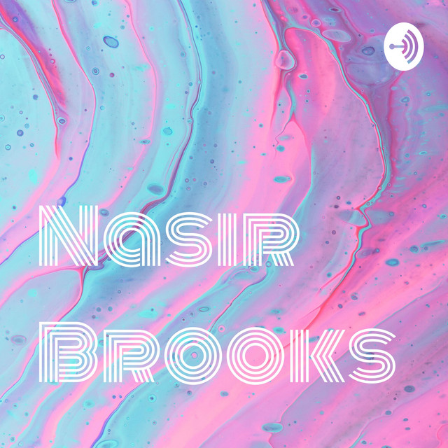 Nasir Brooks | Podcast on Spotify