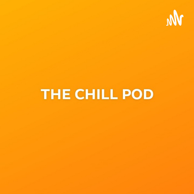 The Chill Pod | Podcast on Spotify