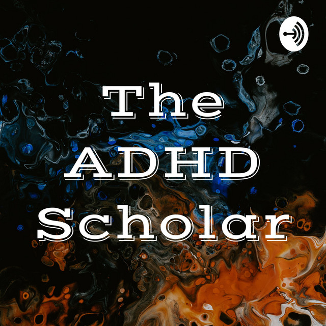 The ADHD Scholar | Podcast on Spotify