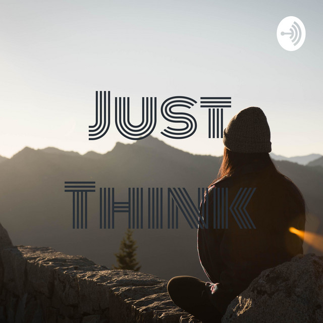 Just Think | Podcast on Spotify