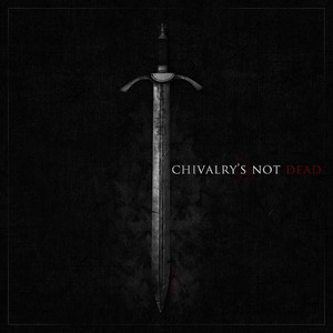 Chivalry's Not Dead - tickets, concerts and tour dates 2025 and 2026 ...