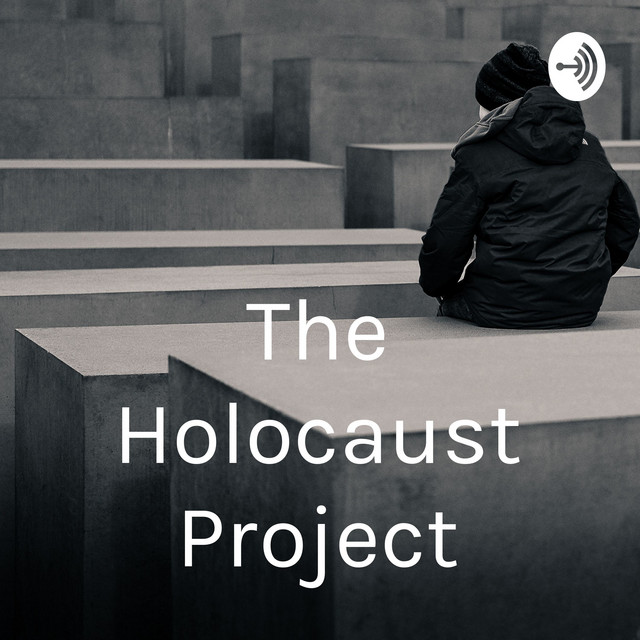 The Holocaust Project | Podcast on Spotify