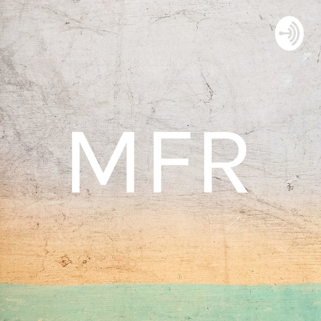 MFR | Podcast on Spotify