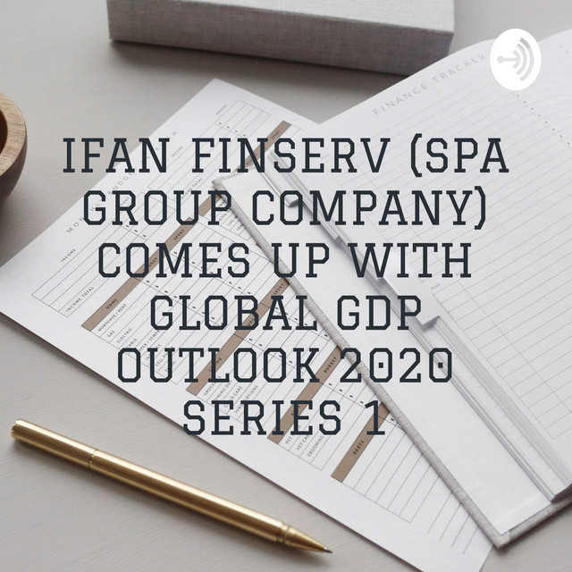 IFAN FINSERV (SPA GROUP COMPANY) COMES UP WITH GLOBAL GDP OUTLOOK 2020 ...