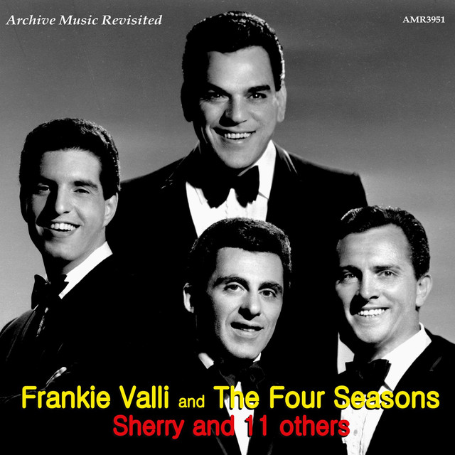 Sherry & 11 Others by Frankie Valli & The Four Seasons on Spotify