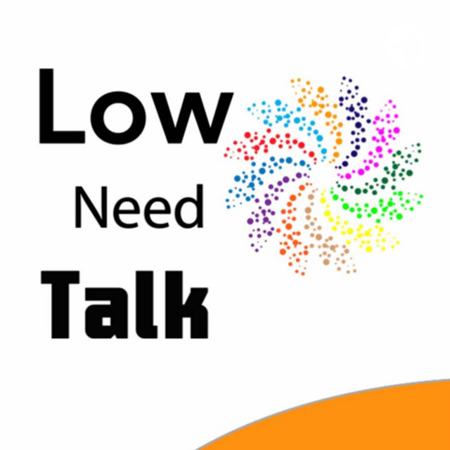 Low Need Talk | Podcast on Spotify