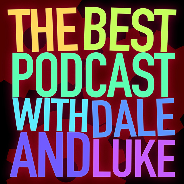The Best Podcast With Dale And Luke | Podcast on Spotify