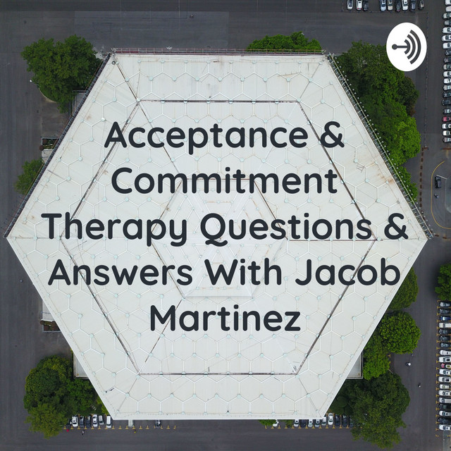 Acceptance & Commitment Therapy Questions & Answers | Podcast on Spotify