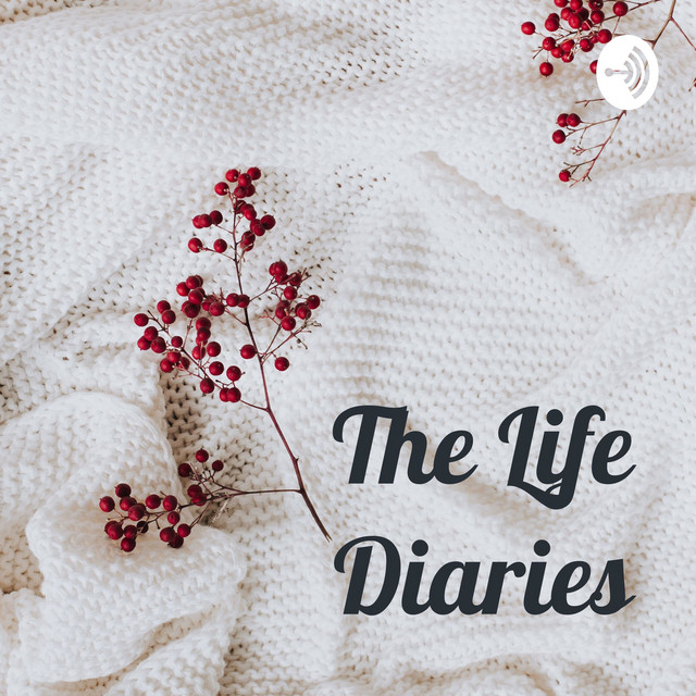 The Life Diaries | Podcast on Spotify