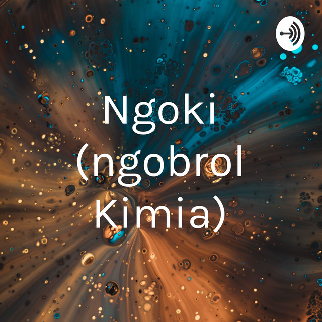 Ngoki (ngobrol Kimia) | Podcast on Spotify