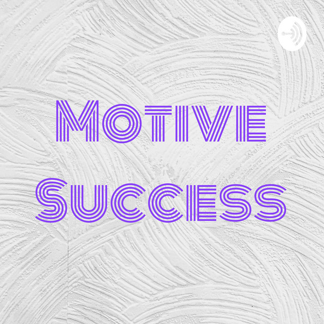 Motive Success | Podcast on Spotify