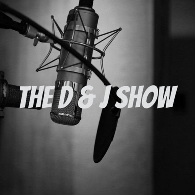 The D & J Show | Podcast on Spotify