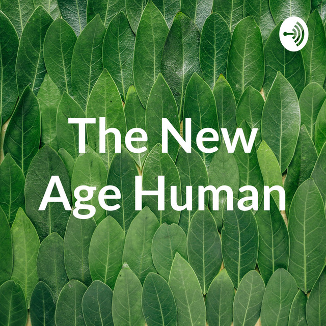 The New Age Human | Podcast on Spotify
