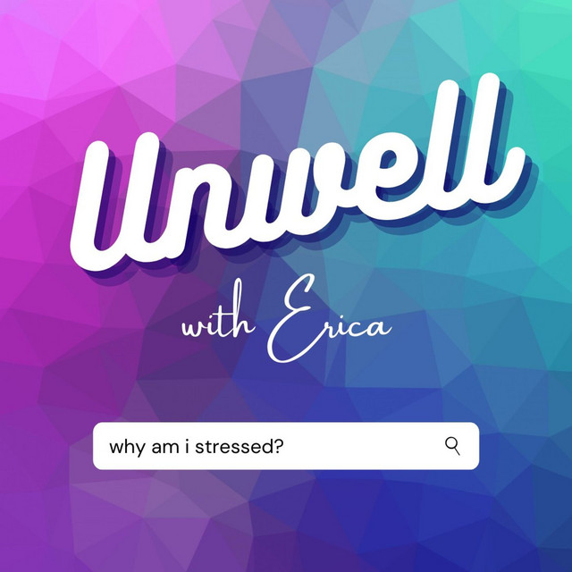 Unwell with Erica | Podcast on Spotify