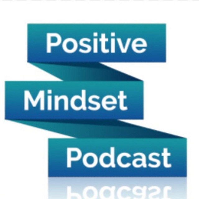 Positive Mindset Podcast | Podcast on Spotify