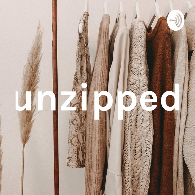 unzipped | Podcast on Spotify