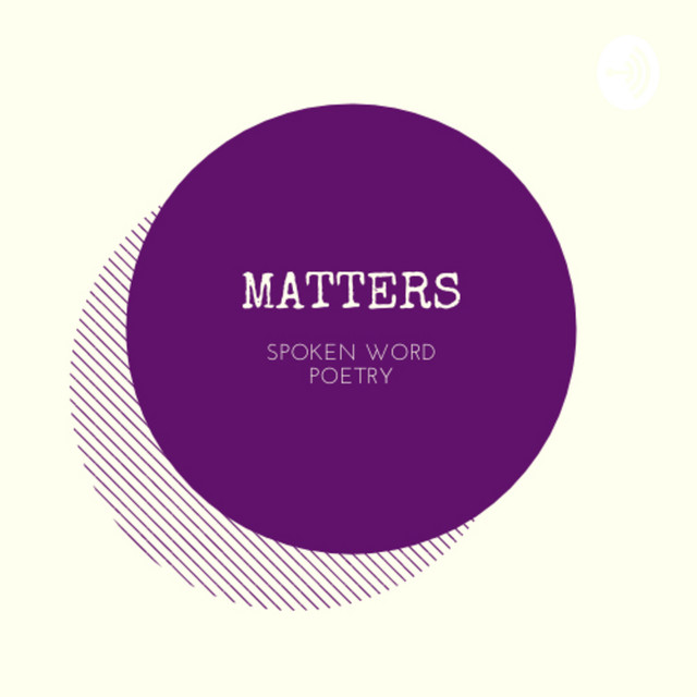Matters Spoken Word Poetry | Podcast on Spotify