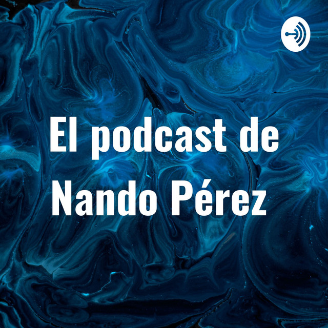 El podcast de Nando Pérez | Podcast on Spotify
