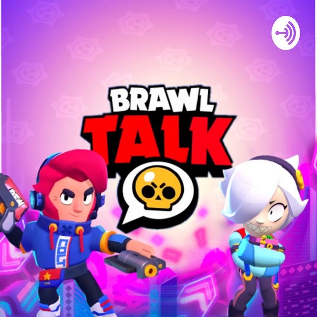 Brawl Talk | Podcast on Spotify